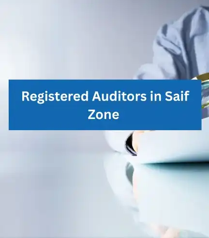 Registered Auditors in Saif Zone | Audit Firms in Saif Zone